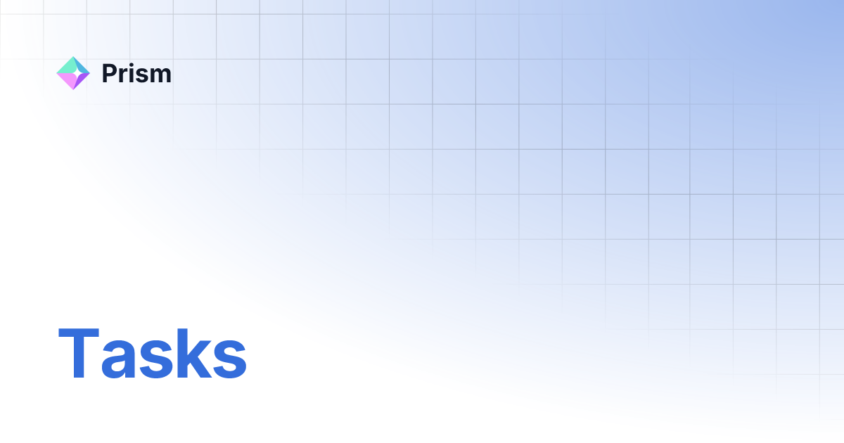 Tasks | Prism