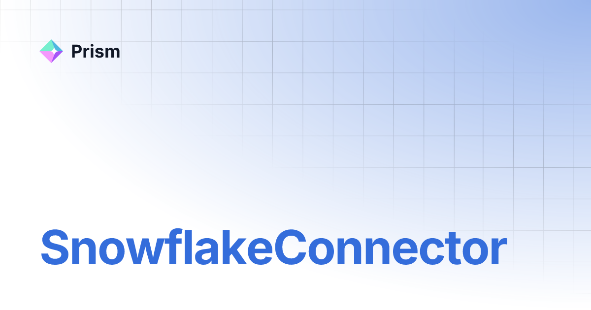 SnowflakeConnector | Prism